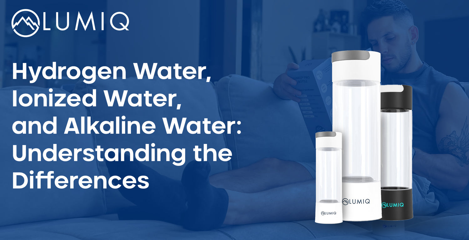 Understanding the Hydrogen , Ionized , and Alkaline Water – LUMIQ